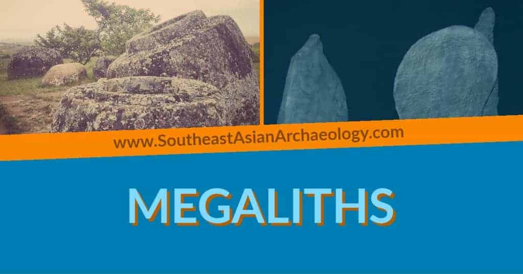 Megaliths of Southeast Asia – Southeast Asian Archaeology